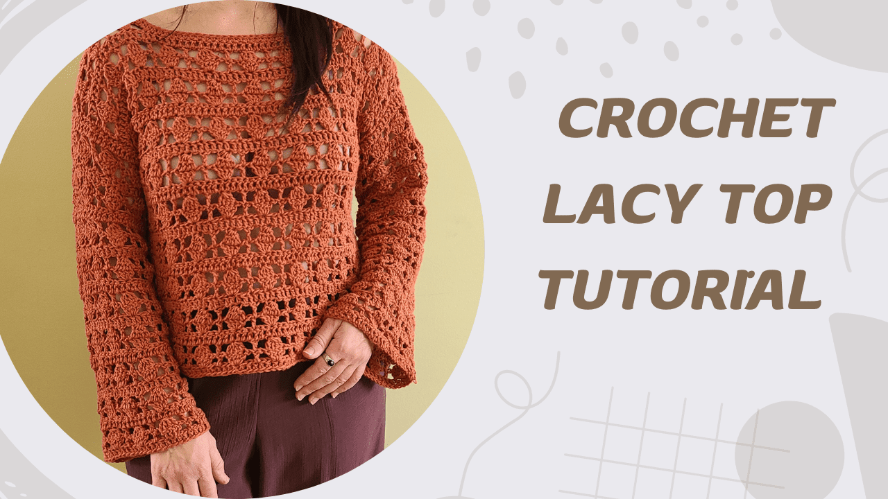Galena Crochet Lacy Top Tutorial – Easy Beginner-Friendly Crochet Top